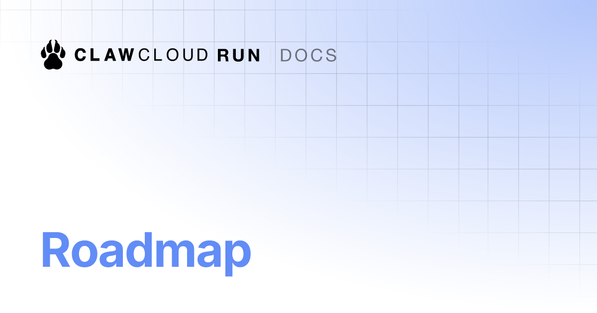 Roadmap | ClawCloud Run Documents