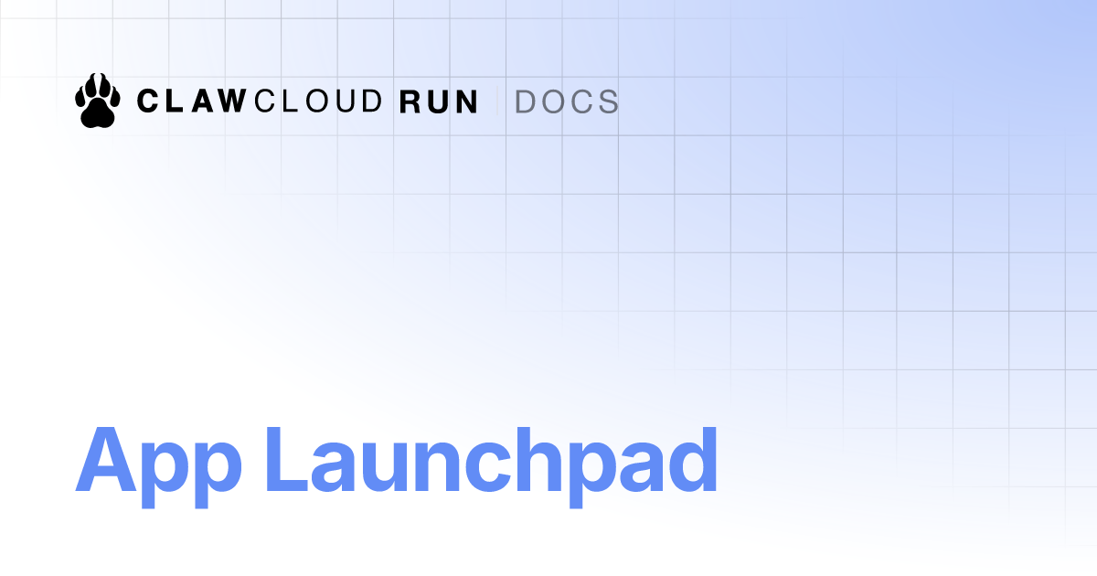 App Launchpad | ClawCloud Run Documents
