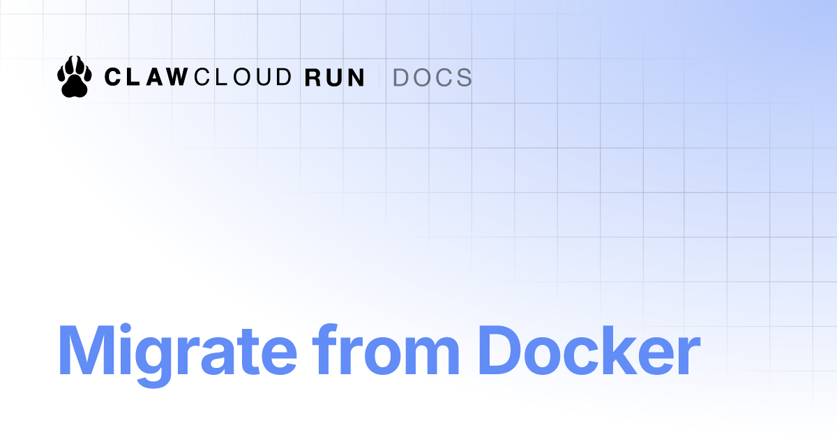 Migrate from Docker | ClawCloud Run Documents
