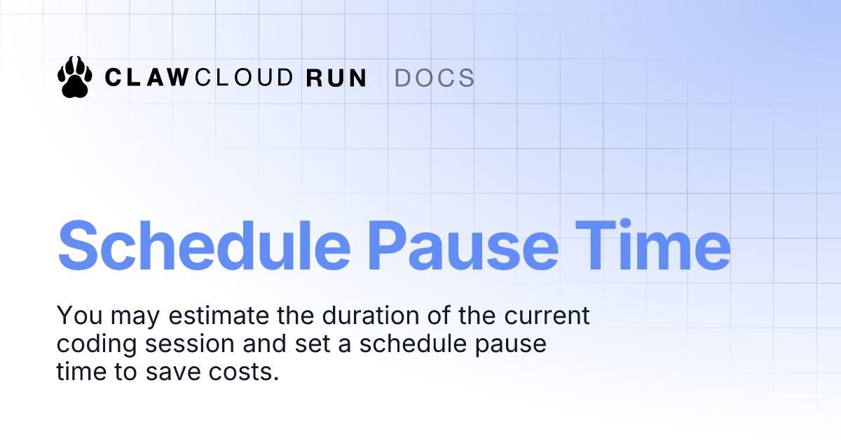 Schedule Pause Time | ClawCloud Run Documents