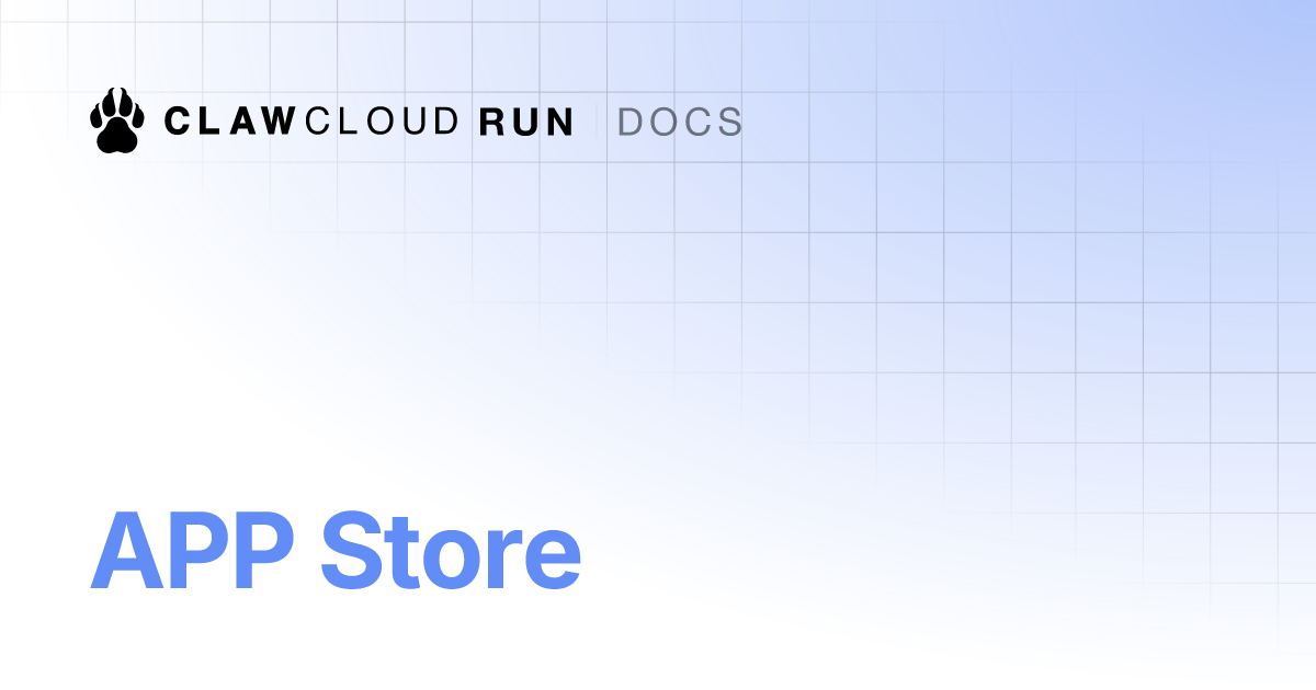 APP Store | ClawCloud Run Documents